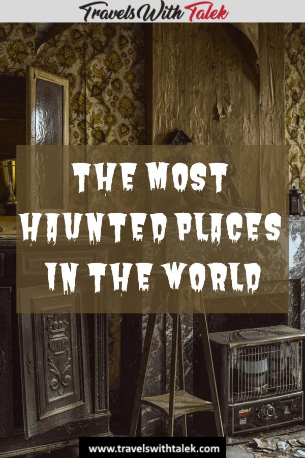 THE MOST HAUNTED PLACES TO VISIT AROUND THE WORLD