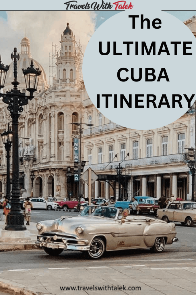 THE BEST CUBA ITINERARY: EVERYTHING YOU NEED TO KNOW - Travels with Talek